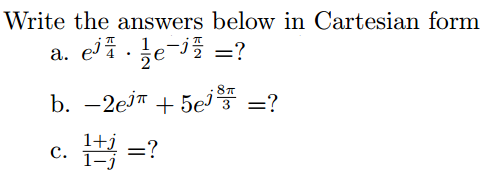 Solved Write the answers below in Cartesian form e^j pi/4. | Chegg.com