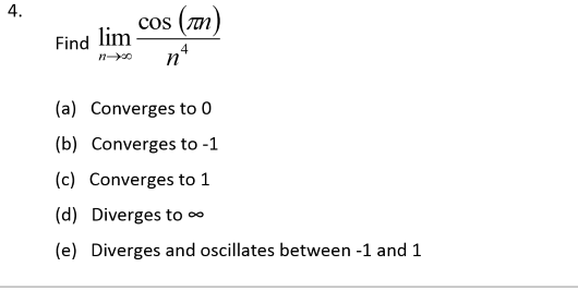 Solved Find lim_n rightarrow infinity cos(pi n)/n^4 | Chegg.com