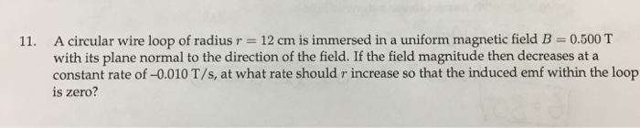 Solved A circular wire loop of radius r = 12 cm is immersed | Chegg.com
