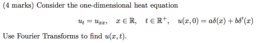Solved (4 marks) Consider the one-dimensional heat equation | Chegg.com