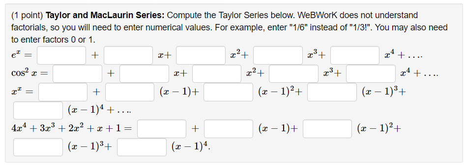 Solved (1 point) Taylor and MacLaurin Series: Compute the | Chegg.com