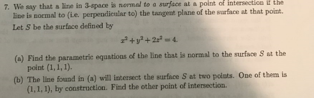 Solved We say that a line in 3-space is normal to a surface | Chegg.com