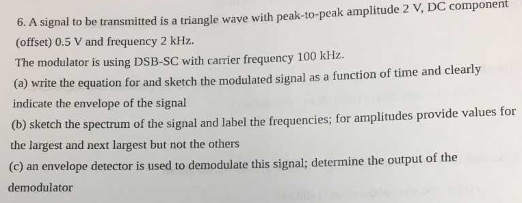 Solved 6. A signal to be transmitted is a triangle wave with | Chegg.com