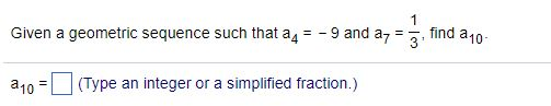 Solved Given a geometric sequence such that a49 and a7 3. | Chegg.com