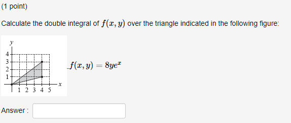 Solved 1 point Calculate the double integral of f(x, y) over | Chegg.com