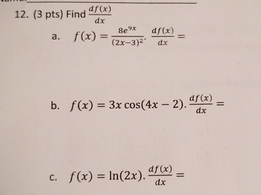 Solved 12. (3 pts) Find df(x) dx 8ex df(x) f(x)=(2x-3)2.-da | Chegg.com