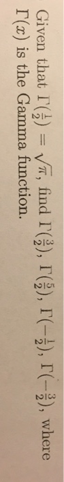Solved Given that (1/2) = square root pi find (3/2), | Chegg.com