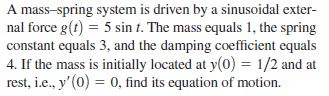 Solved A mass-spring system is driven by a sinusoidal | Chegg.com