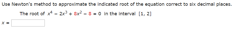 Solved Use Newtons Method To Approximate The Indicated Root