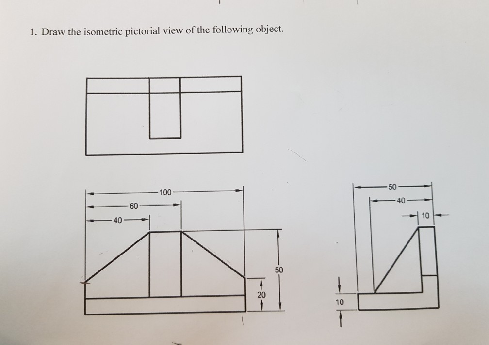Solved 1 I. Draw the isometric pictorial view of the | Chegg.com