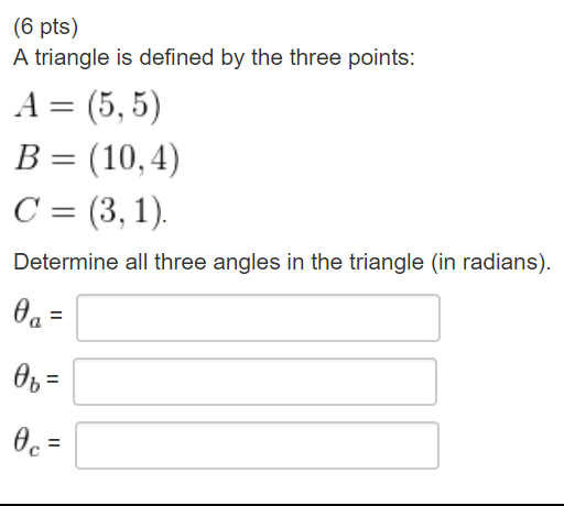 Solved (6 pts) A triangle is defined by the three points: A | Chegg.com
