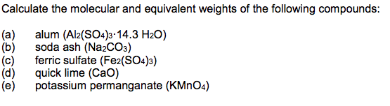 Solved Calculate the molecular and equivalent weights of the | Chegg.com
