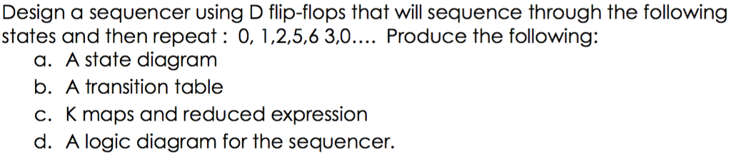Solved Design a sequencer using D flip-flops that will | Chegg.com