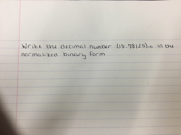 Solved Write the decimal number (18.78125)_10 in the | Chegg.com