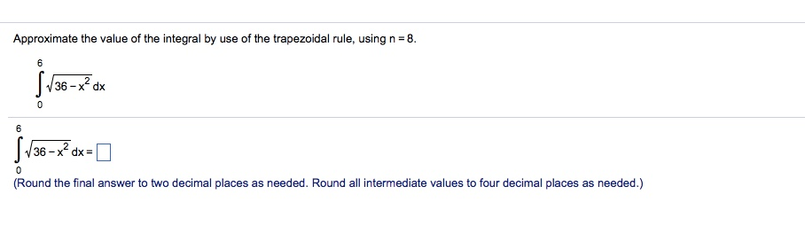 Solved Approximate the value of the integral by use of the | Chegg.com