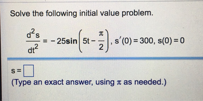 Solved Solve the following initial value problem. d^2s/dt^2 | Chegg.com