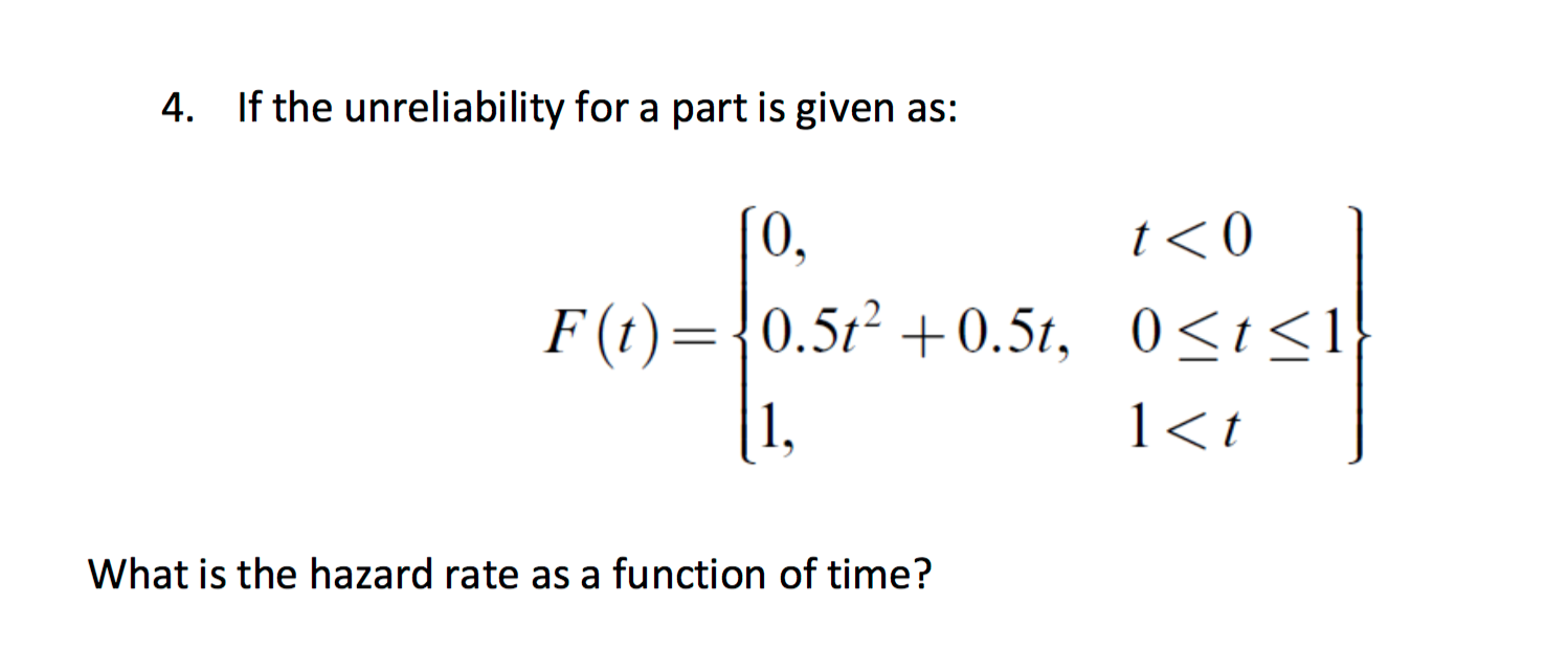 Solved If the unreliability for a part is given as: F(t) = | Chegg.com