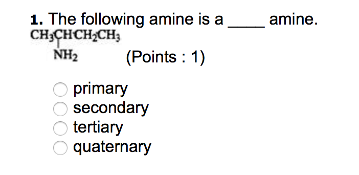 Solved 1. The following amine is a CH3THCH2CH NH2 Points: 1 | Chegg.com