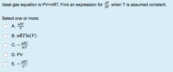 Solved Ideal gas equation is PV=nRT. Find an expression for | Chegg.com