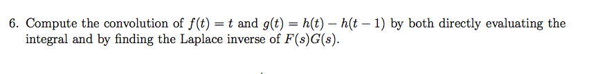 Solved Compute the convolution of f(t) = t and g(t) = h(t) - | Chegg.com
