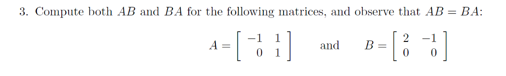 Solved Compute both AB and BA for the following matrices, | Chegg.com