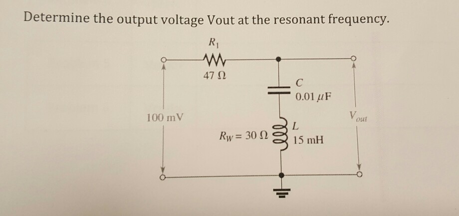 Solved Determine the output voltage Vout at the resonant | Chegg.com