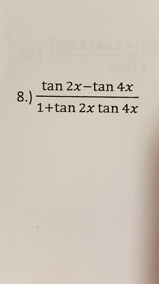 Solved tan 2χ_tan 4x 1+tan 2x tan 4x | Chegg.com