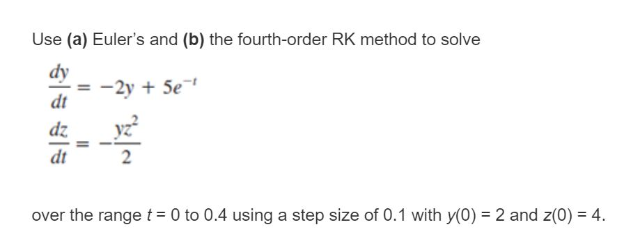 Solved Use (a) Euler's and (b) the fourth-order RK method to | Chegg.com