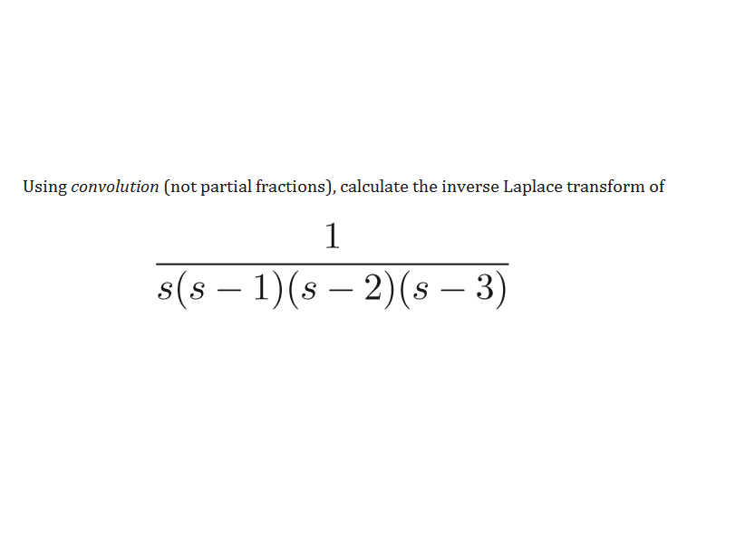 Solved Using convolution (not partial fractions), calculate | Chegg.com