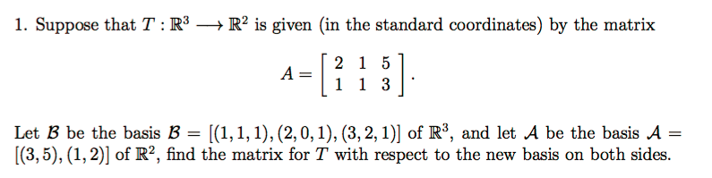 Solved Suppose that T: R^3 rightarrow R^2 is given (in the | Chegg.com