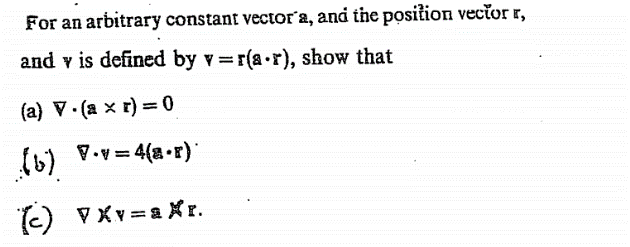 Solved For an arbitrary constant vector a, and the position | Chegg.com