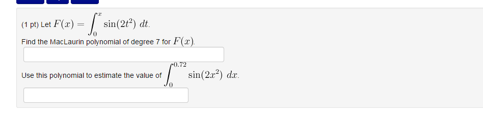 Solved (1 pt) Let F(x) = integral 0 to x sin(2t^2) dt. Find | Chegg.com Solved (1 pt) Let F(x) = integral 0 to x sin(2t^2) dt. Find | Chegg.com