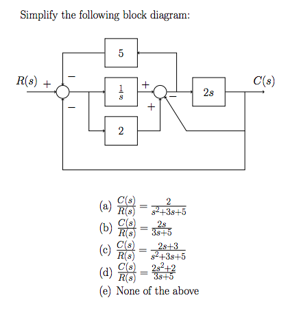 Solved Simplify the following block diagram: 5 R(s)+ C(s) 6 | Chegg.com