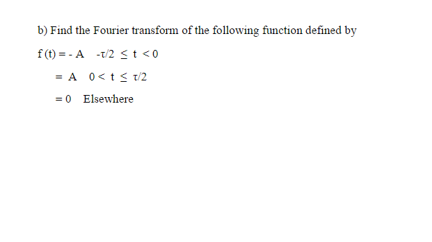 Solved Find the Fourier transform of the following function | Chegg.com