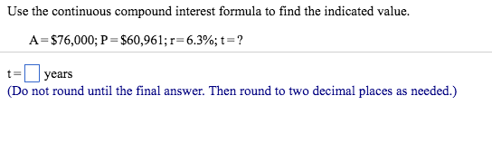 Solved Use the continuous compound interest formula to find | Chegg.com