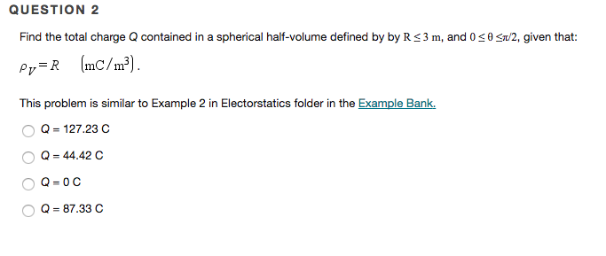 Solved QUESTION 2 Find the total charge Q contained in a | Chegg.com