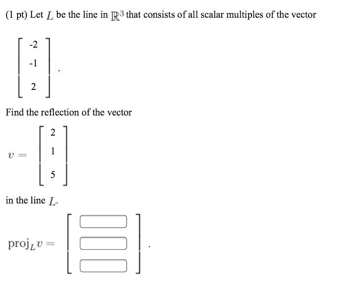 Solved Let L be the line in R3 that consists of all scalar | Chegg.com
