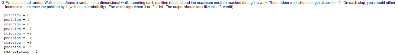 Solved 3. Write a method randomWalk that performs a | Chegg.com