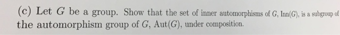 Solved Let G be a group. Show that the set of inner | Chegg.com