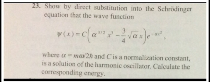 Solved 23. Show by direct substitution into the Schrodinger | Chegg.com