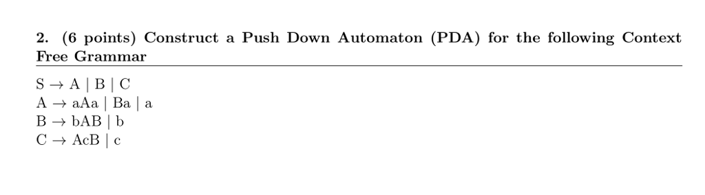 Solved 2. (6 points) Construct a Push Down Automaton (PDA) | Chegg.com