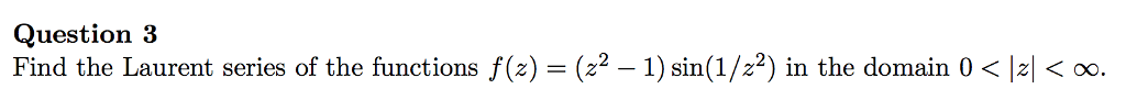 Solved Find the Laurent series of the functions f(z) = (z^2 | Chegg.com
