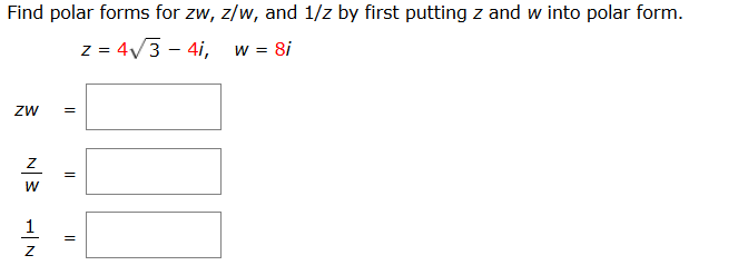 Solved Find polar forms for zw, z/w, and 1/z by first | Chegg.com