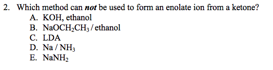 Solved 2. Which method can or be used to form an enolate ion | Chegg.com