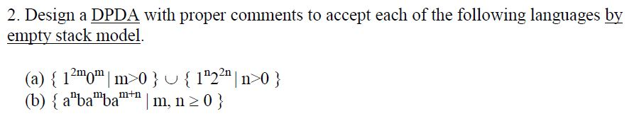 Design a DPDA with proper comments to accept each of | Chegg.com