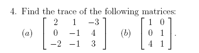 Solved Find the trace of the following matrices:[2 1 -3 0 | Chegg.com