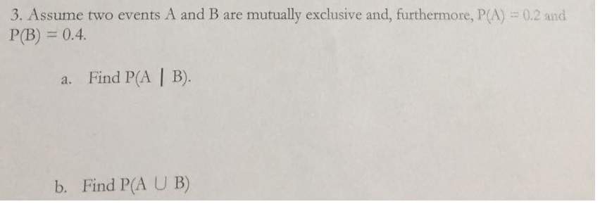 Solved Assume two events A and B are mutually exclusive and, | Chegg.com