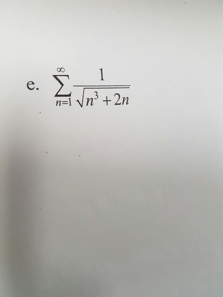 Solved sigma^infinity_n=1 1/squareroot n^3 + 2n | Chegg.com