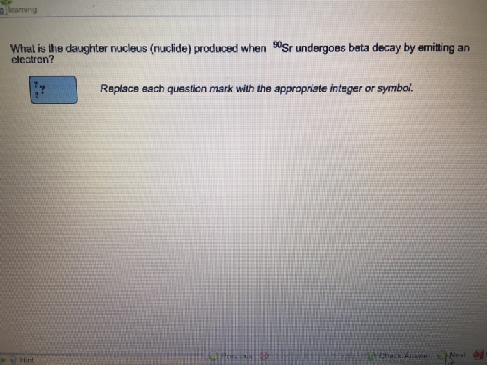 Solved What is the daughter nucleus (nuclide) produced | Chegg.com