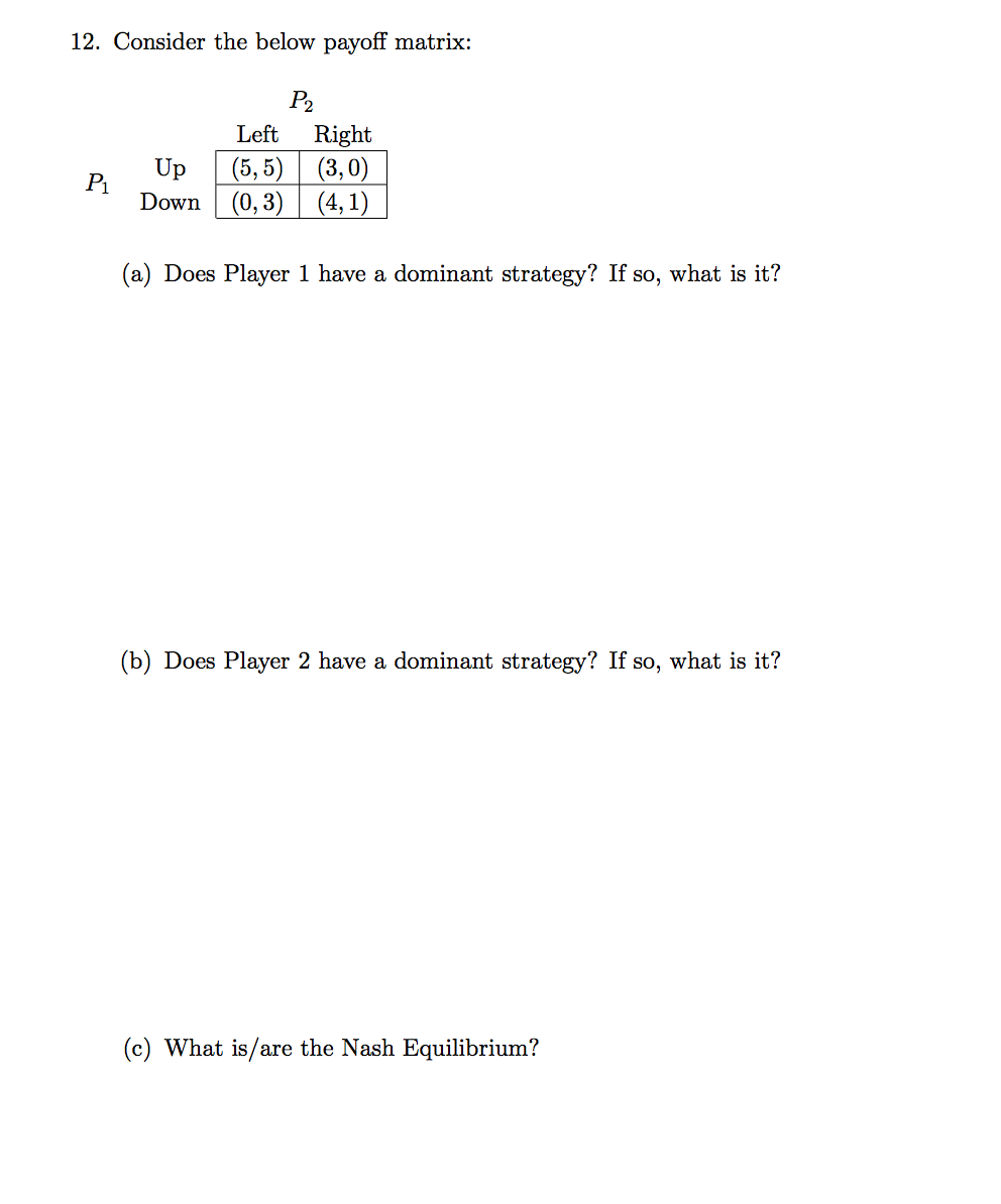 Solved Consider the below payoff matrix: Does Player 1 have | Chegg.com